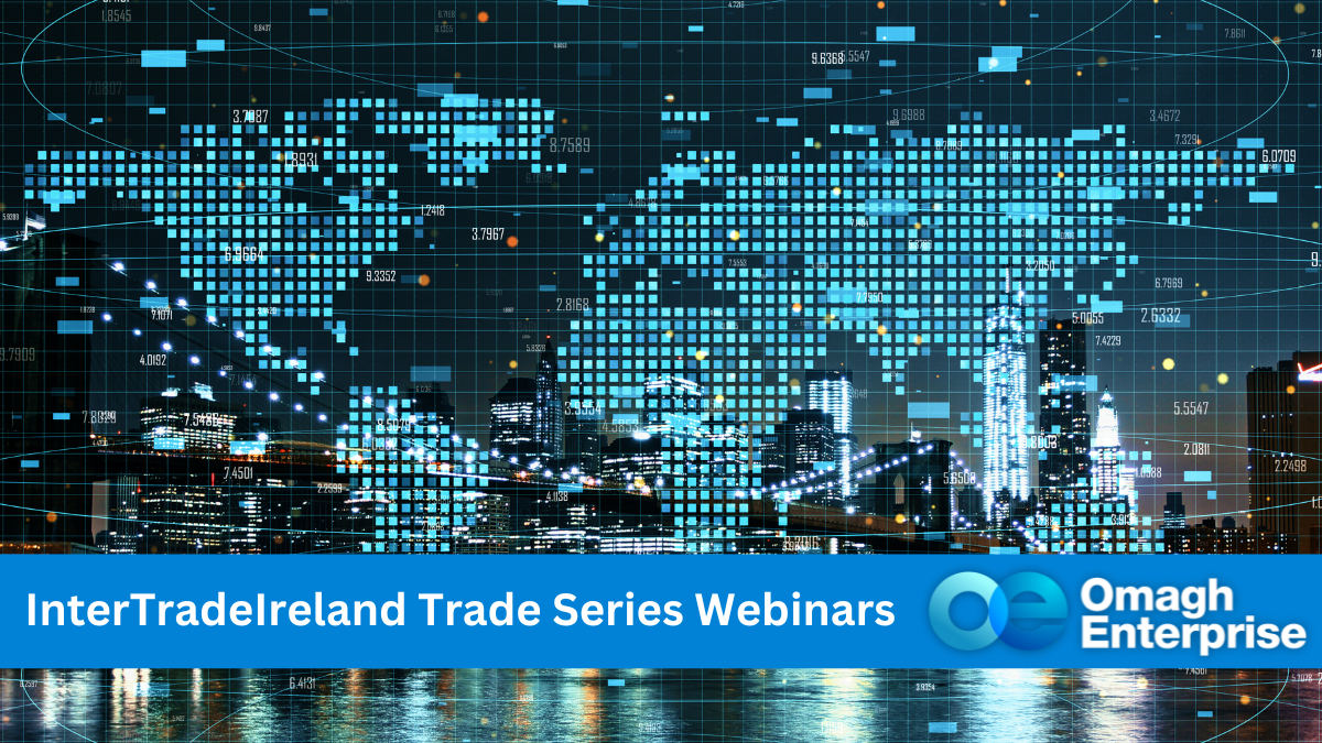 InterTradeIreland Trade Series Webinars | Omagh Enterprise