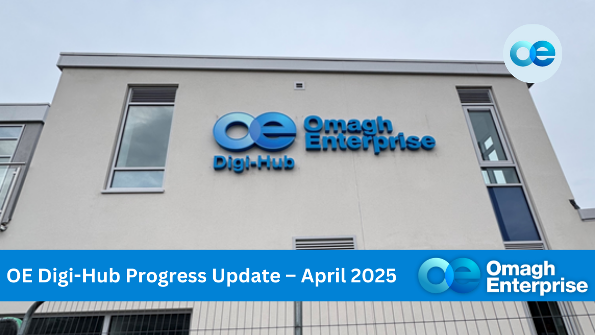 OE Digi-Hub Progress Update – April 2025 | Omagh Enterprise