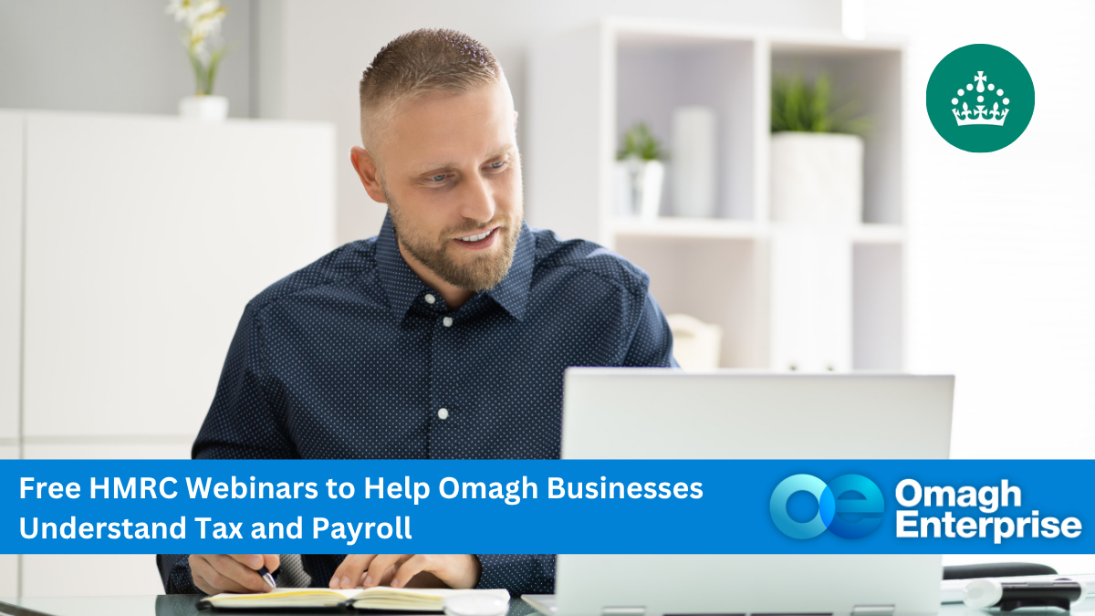 Free HMRC Webinars to Help Omagh Businesses Understand Tax and Payroll | Omagh Enterprise